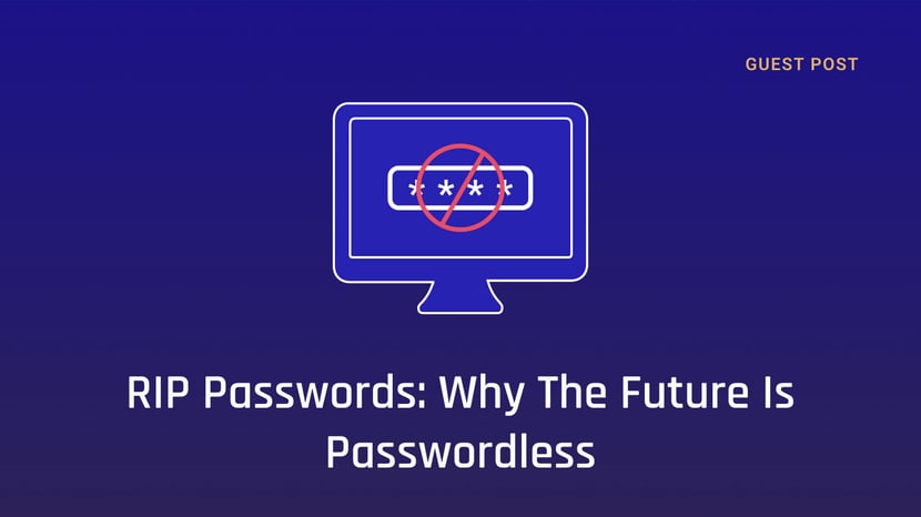 RIP Passwords: Why the Future Is Passwordless - Security Boulevard